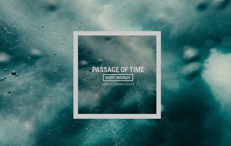 New Library Track: ‘Passage of Time’ - Scott Buckley - Composer
